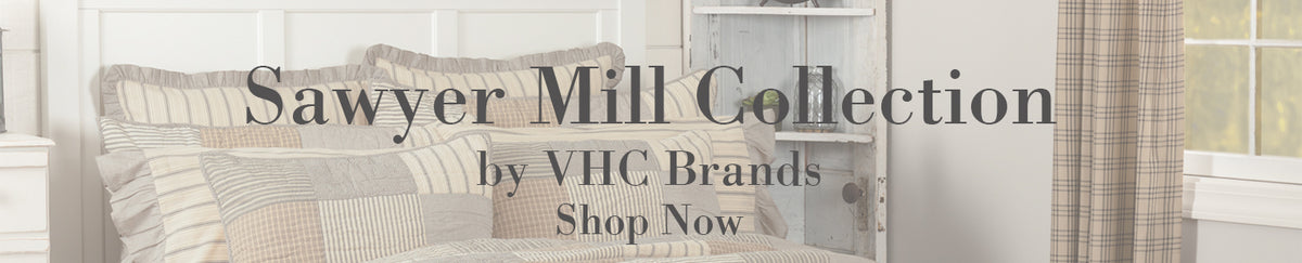 Sawyer Mill – VHC Brands Home Decor